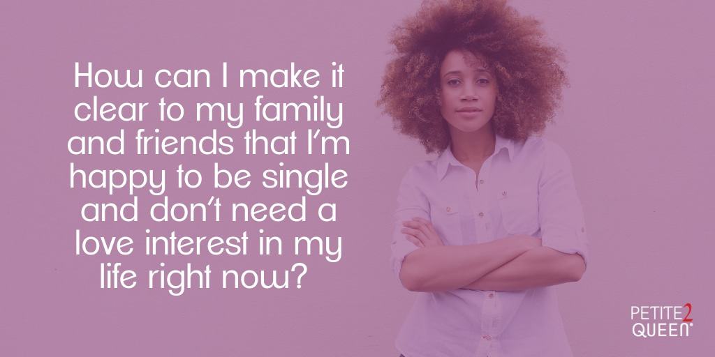 Happily Single: How to Make Your Family Understand - Petite2Queen