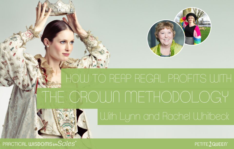 How to Reap Regal Profits with the CROWN Sales Methodology - Petite2Queen